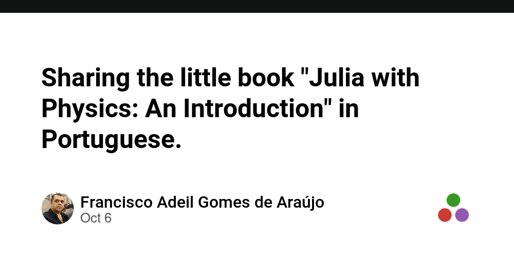 Sharing the little book "Julia with Physics: An Introduction" in ...